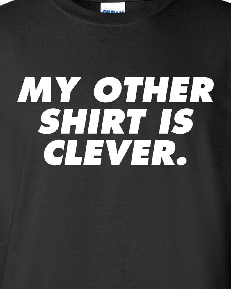 My Other T-shirt is Clever Shirt Hilarious Not Printed T-shirt - Etsy