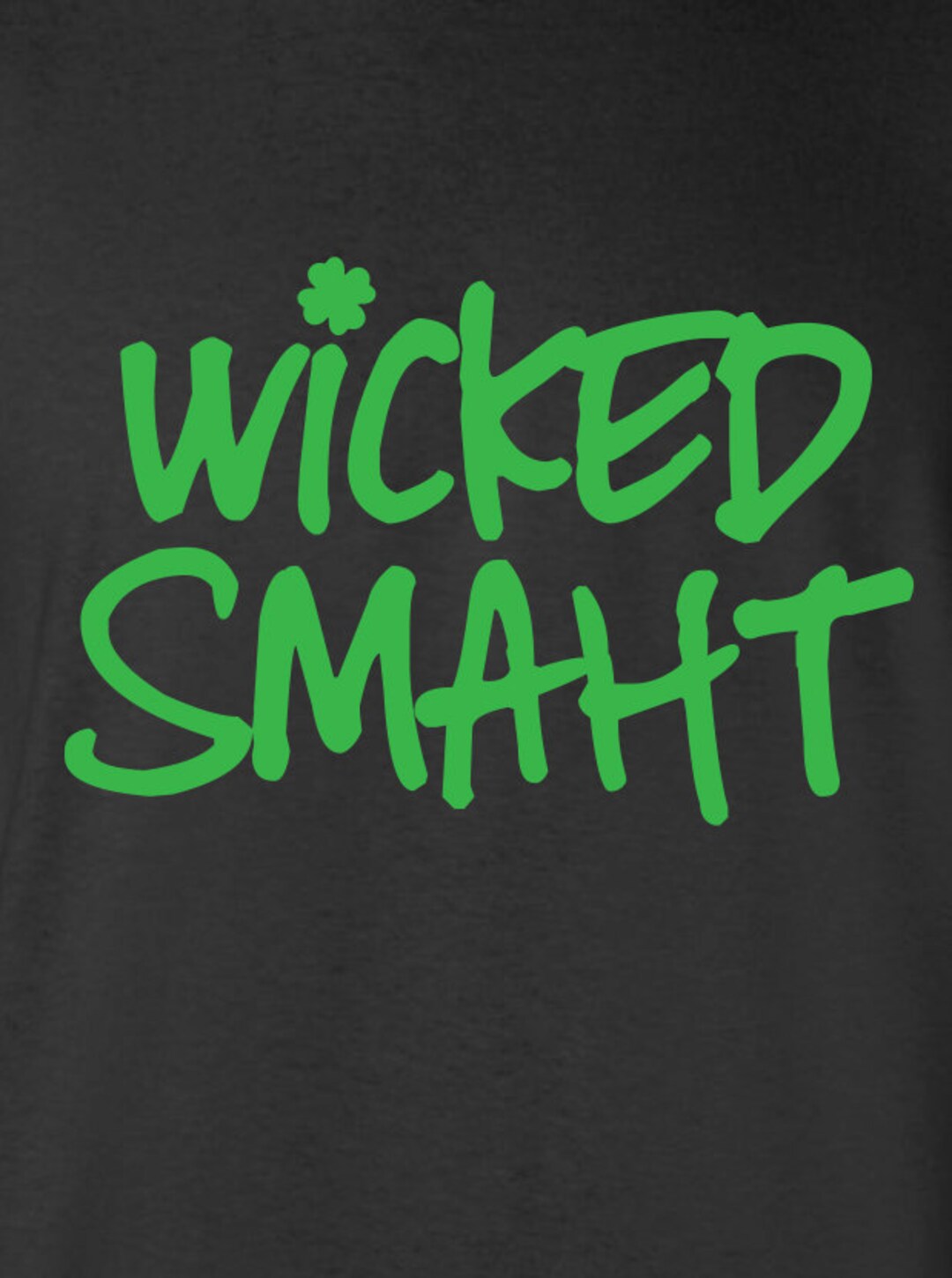 Boston for Life Wicked Smaht Smart Southie Saint Hoods Green Irish ...
