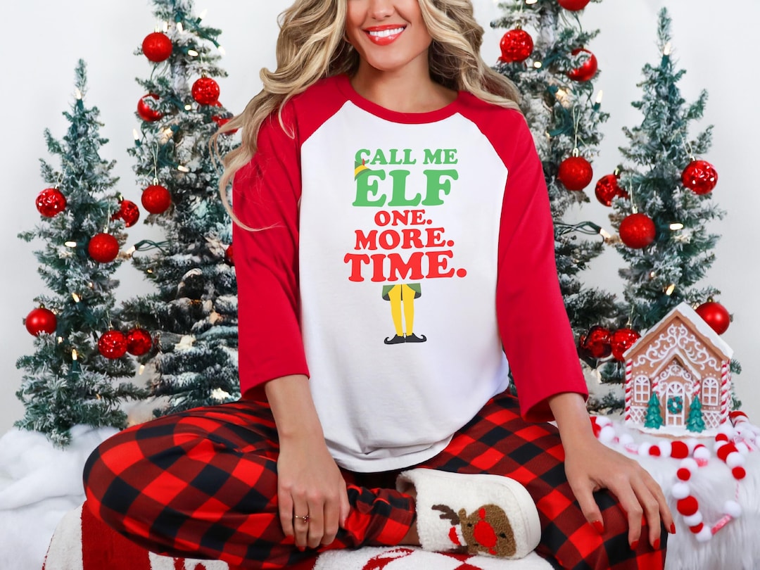Call Me Elf One More Time Funny Christmas Shirt, Raglan Christmas ...