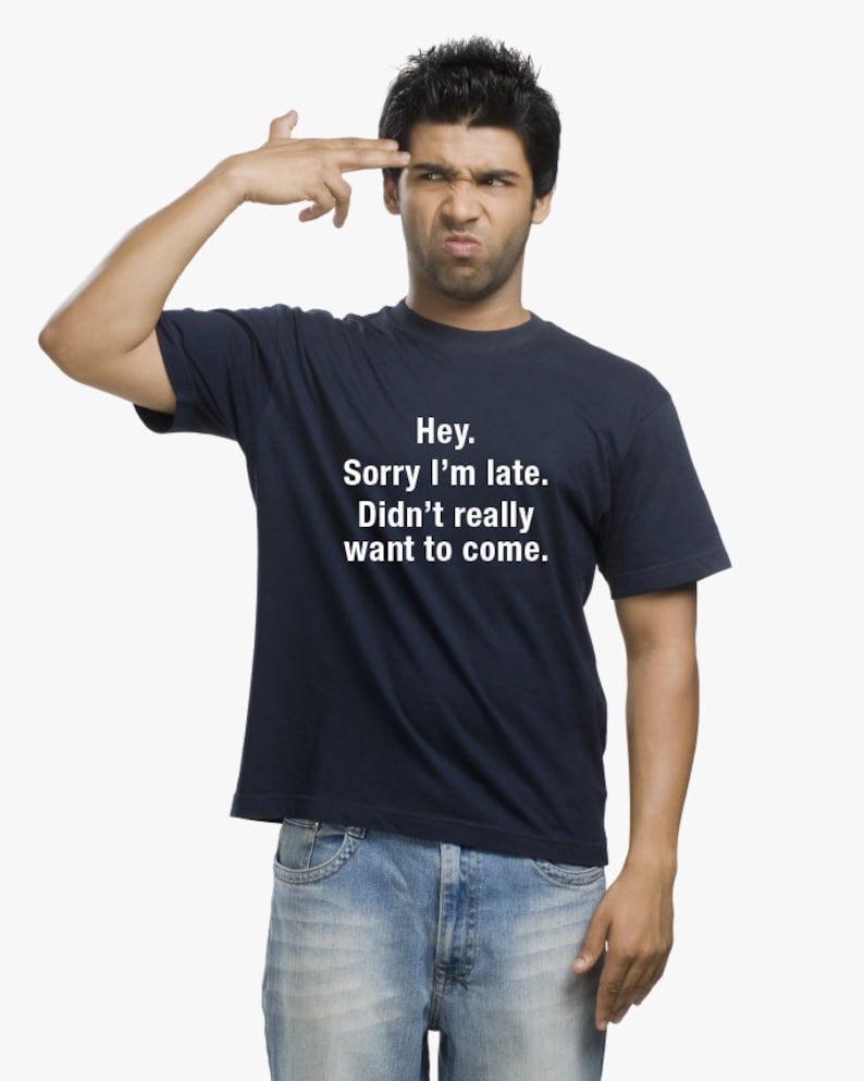Hey Sorry I'm Late I Didn't Really Want to Come - Etsy Canada