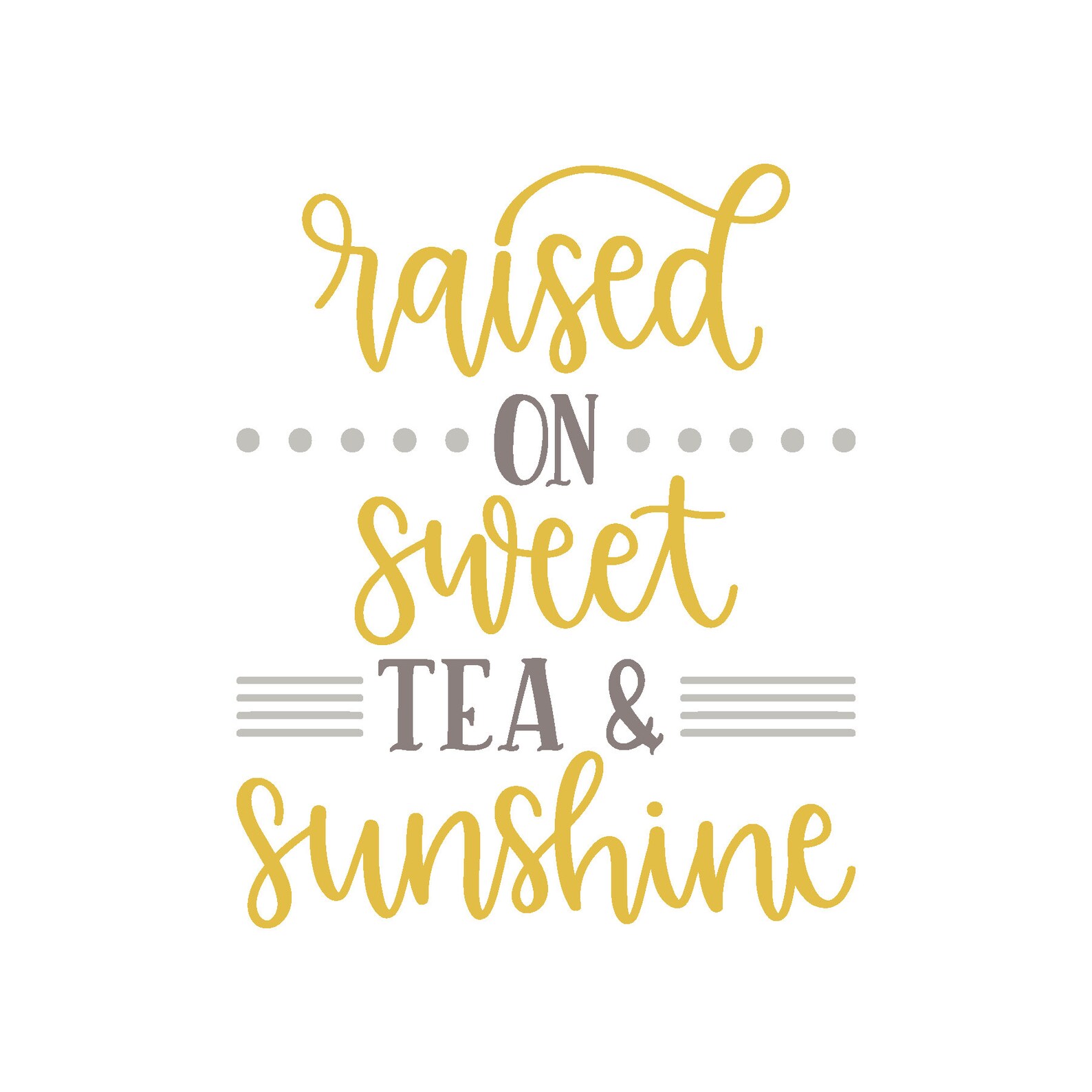 Raised on Sweet Tea and Sunshine Svg, Sweet Tea Svg, Tea & Sunshine Svg ...