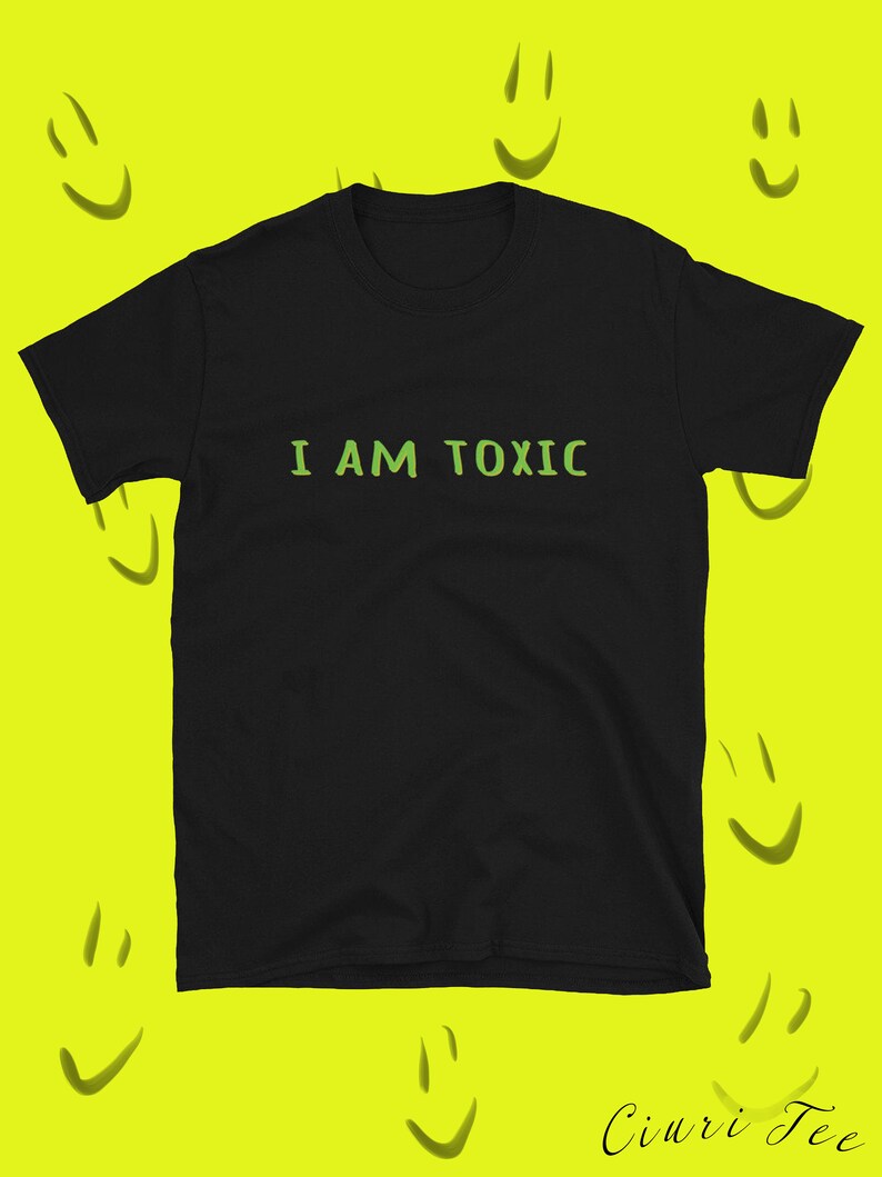I Am Toxic Aesthetic Vibes Tee - Etsy