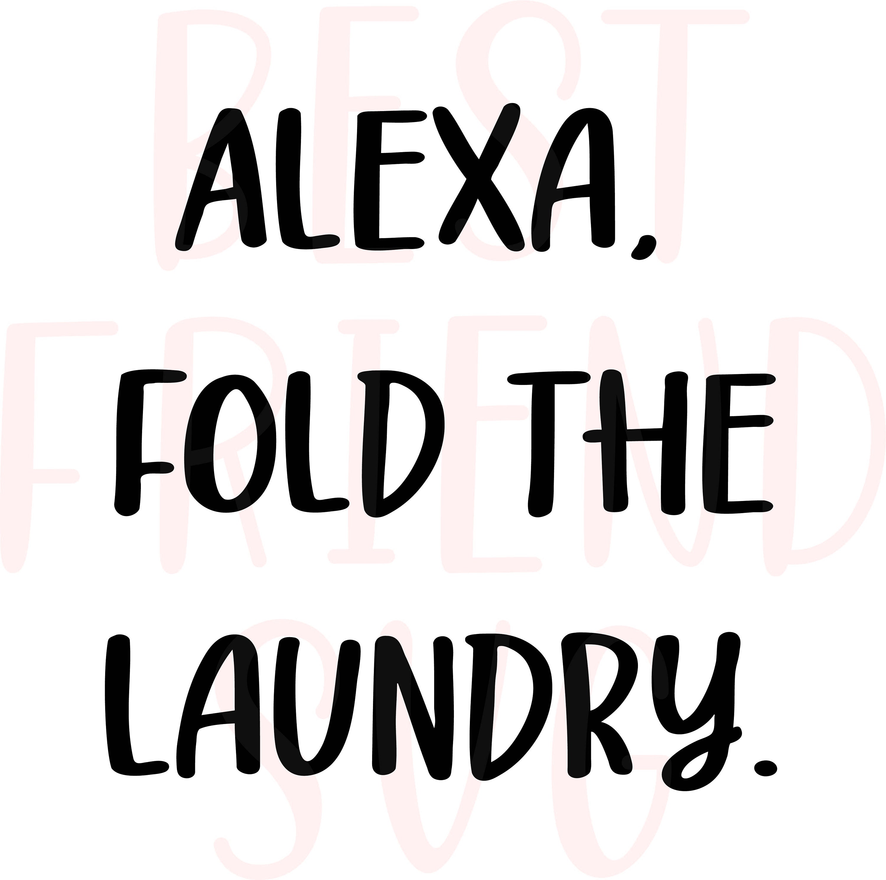 Alexa Fold the Laundry Svg Laundry Room Svg Dxf Png Eps - Etsy