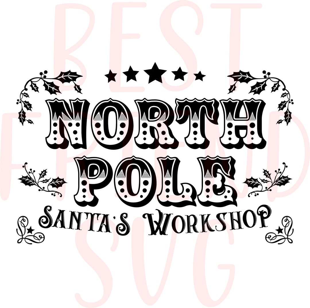 The North Pole Santa's Workshop SVG Cut File. Crafting Christmas Home ...