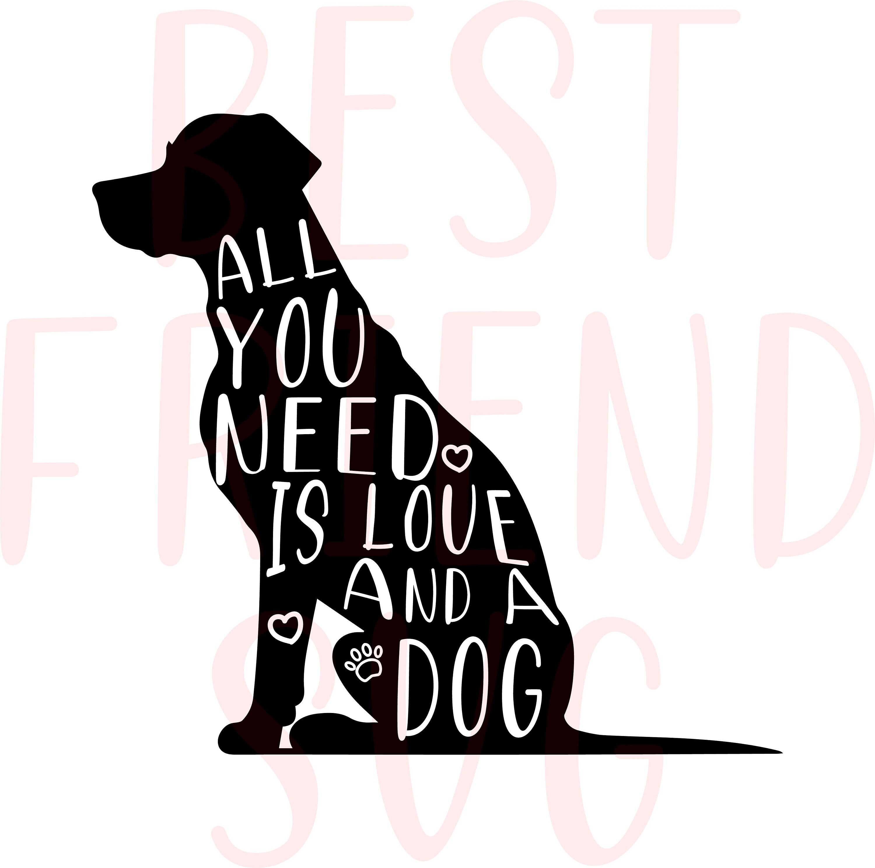 All You Need is Love and A Dog SVG, Eps, Png, Dxf Cut File, Cricut ...