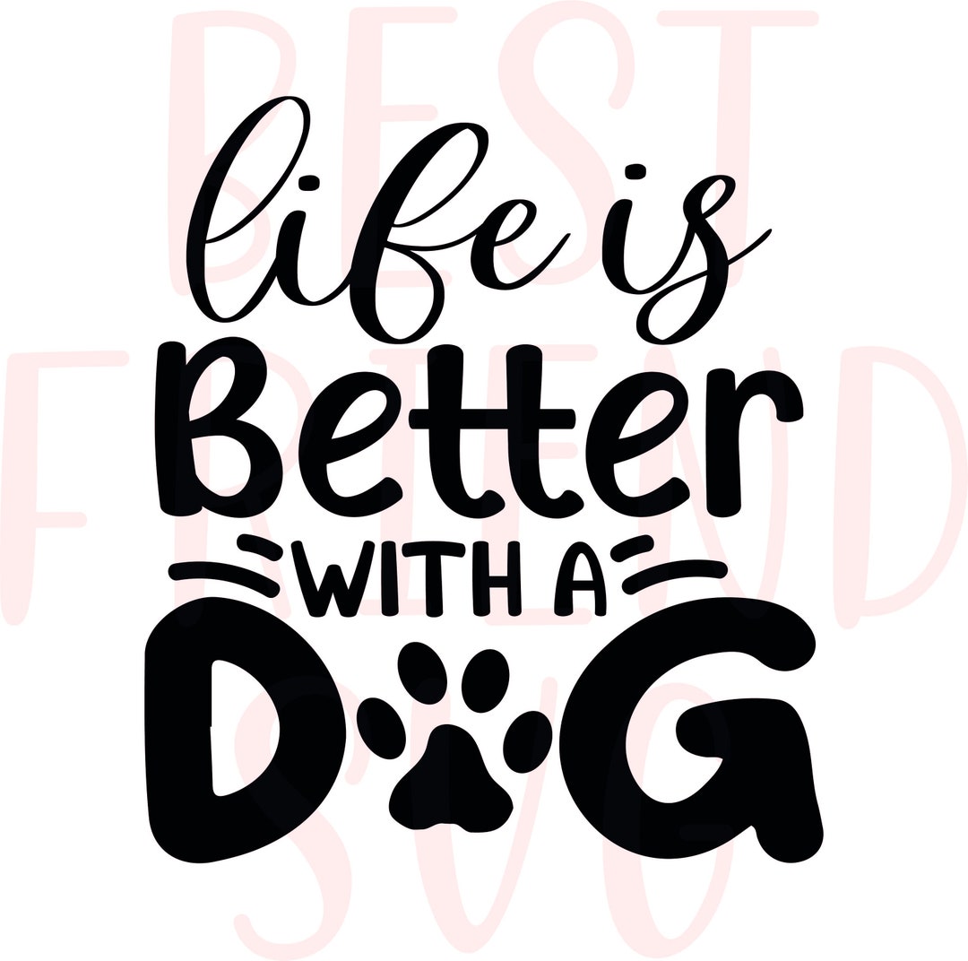 Life is Better With a Dog SVG, Eps, Dxf, Png Cut File for Cricut and ...