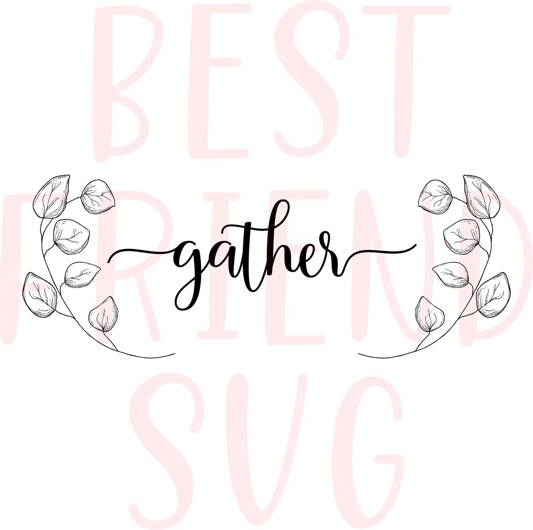Gather SVG, Dxf, Eps, Png Instant Download, Gather Here With Grateful ...