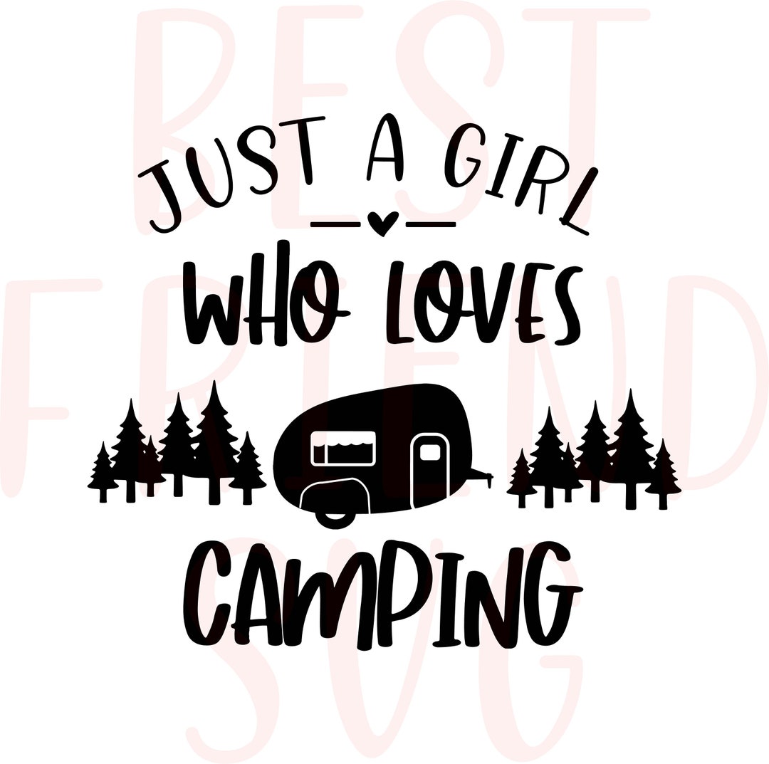 Just A Girl Who Loves Camping Svg, Camp Life SVG, Camping Life Svg ...