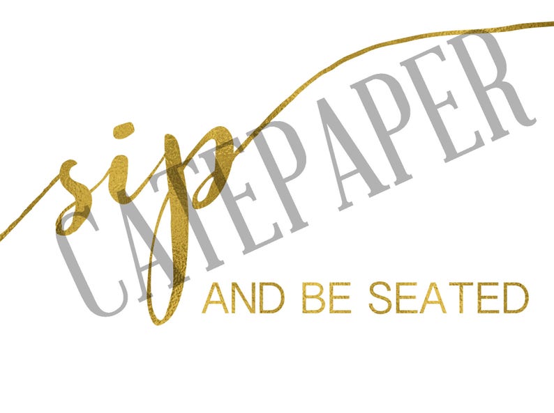 Sip and Be Seated Gold Foil Sign/ Wedding Sign/ Wedding - Etsy
