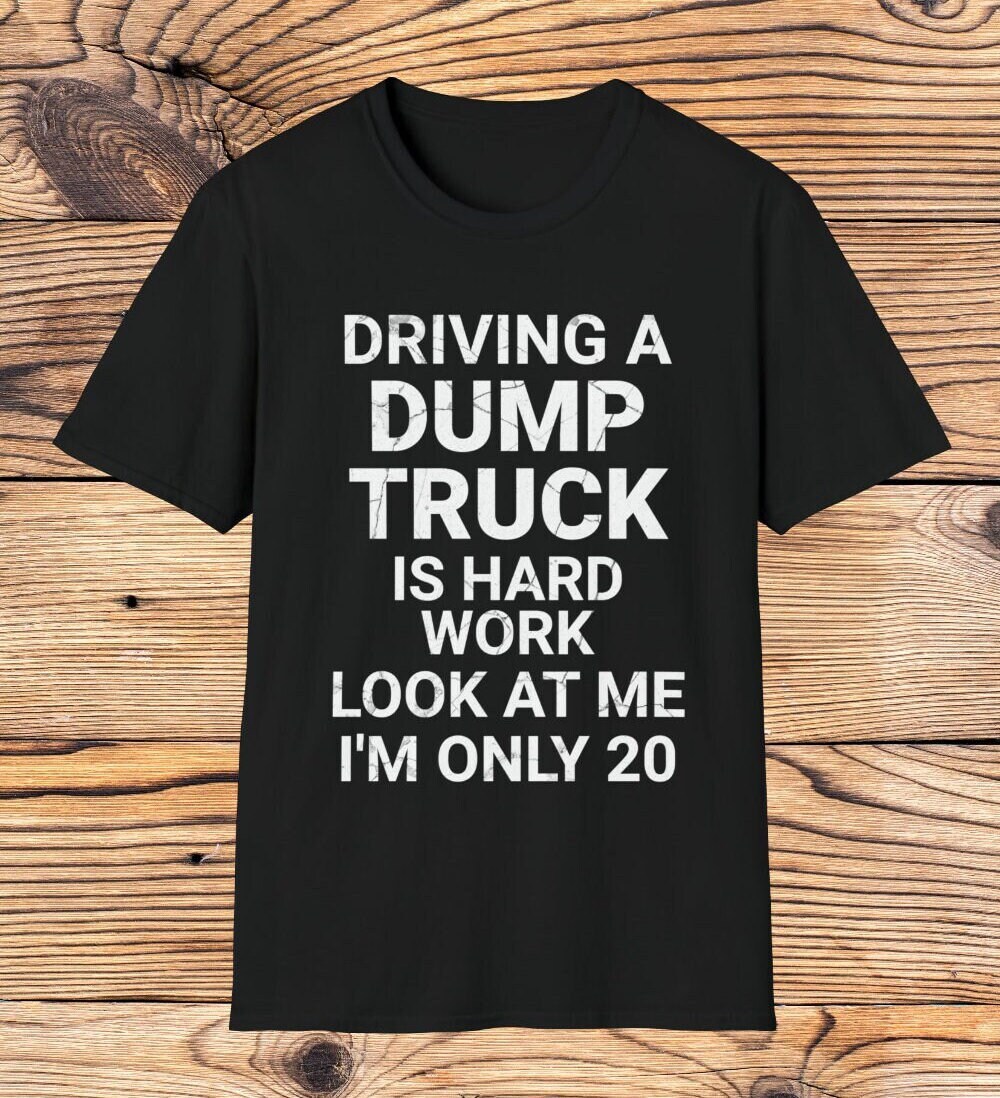 Dump Truck Shirts, Dump Truck Gifts, Trucker Shirts, Trucker Gifts ...