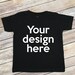 Custom Toddler Shirt - Children's Shirt - Your Text Here Shirt - Baby ...