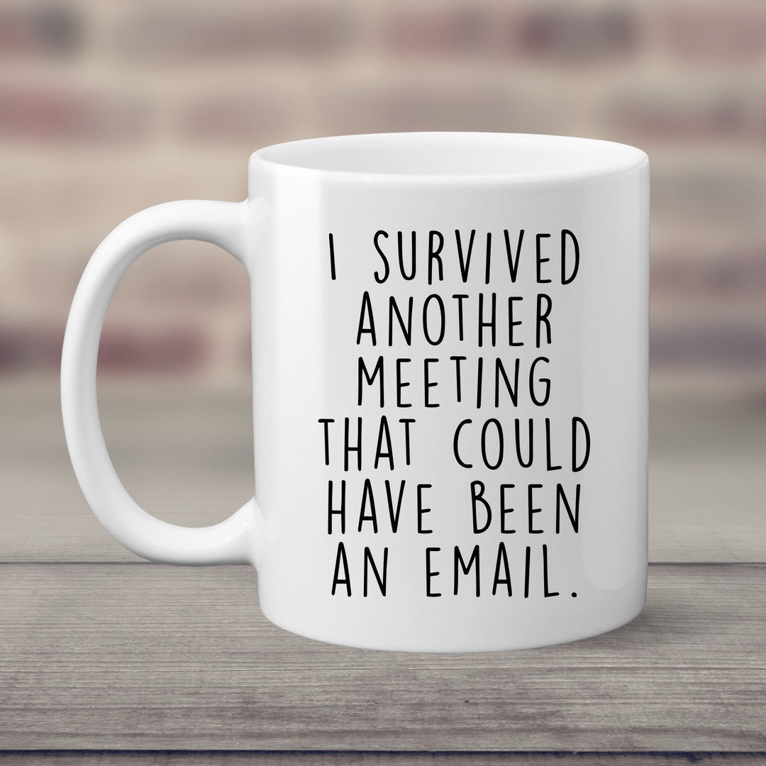 I Survived Another Meeting Coffee Mug - Coworker Mug - Office Humor ...