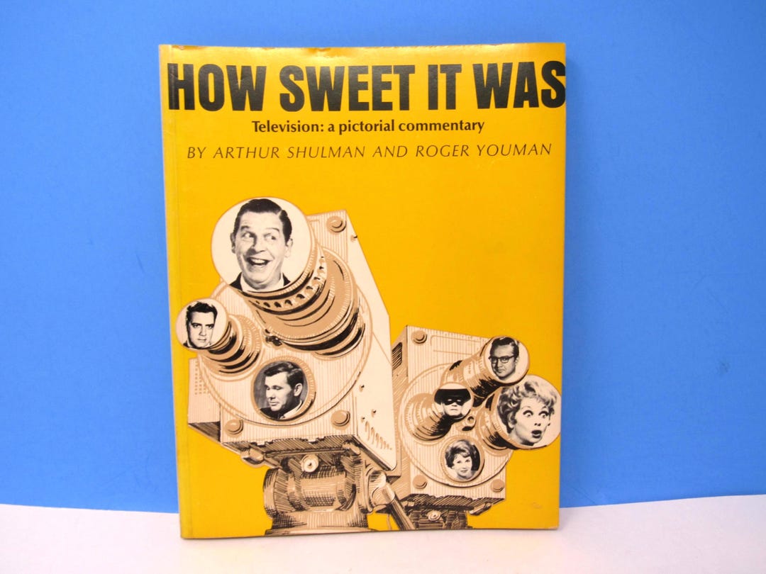 How Sweet It Was Television: A Pictorial Commentary by Arthur Shulman ...