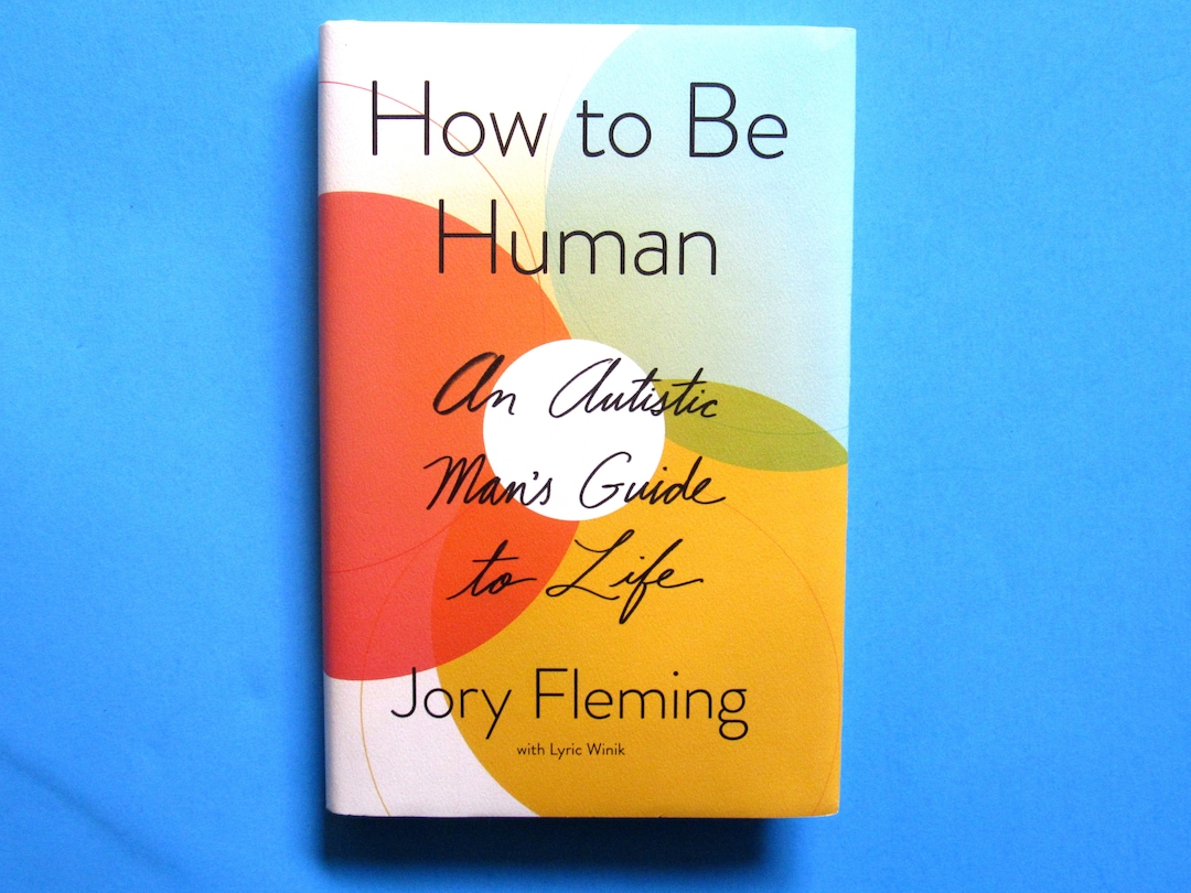 HOW TO Be HUMAN, Hardcover Book an Autistic Man's Guide to Life by Jory ...