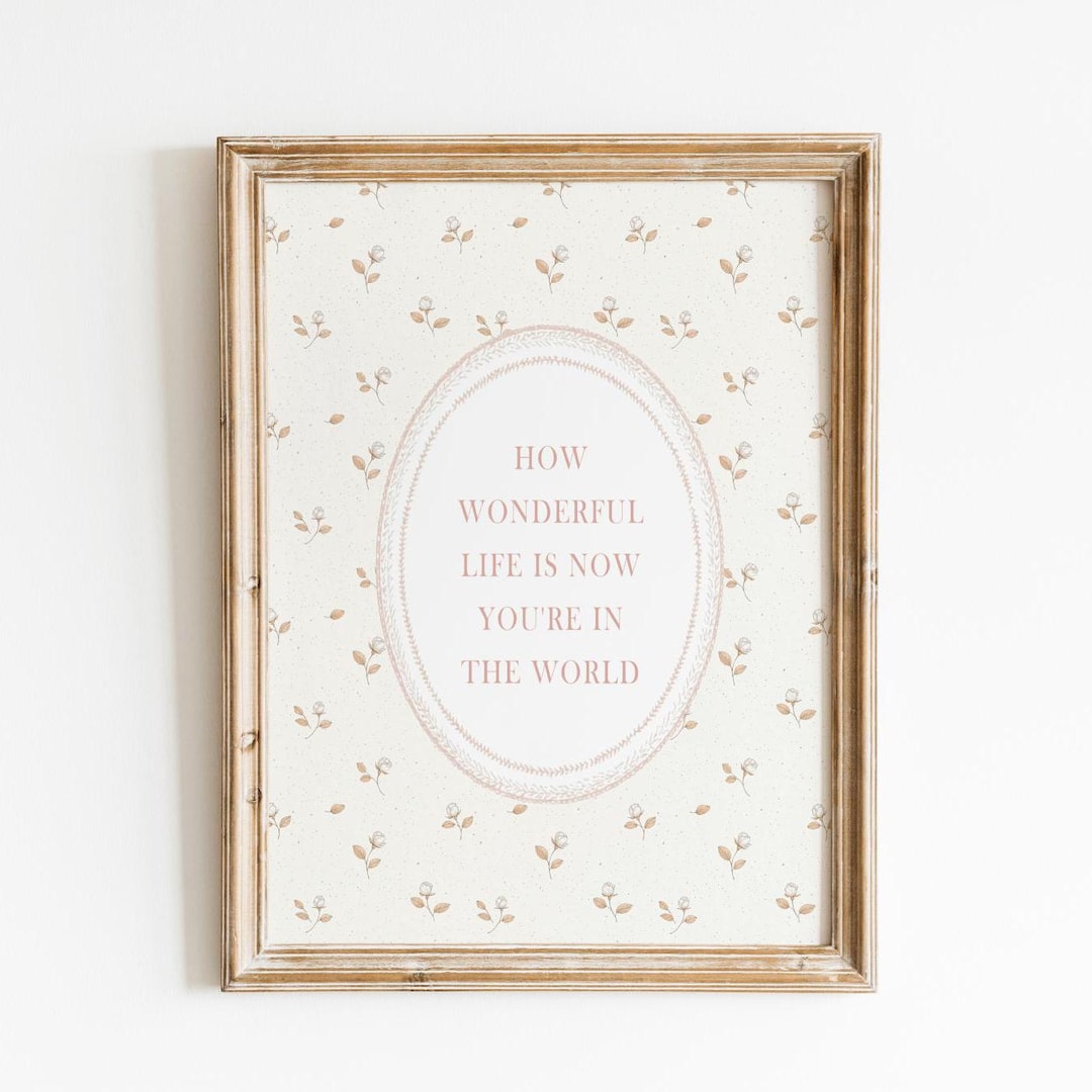How Wonderful Life is Now You're in the World Print, Girl Nursery Wall ...