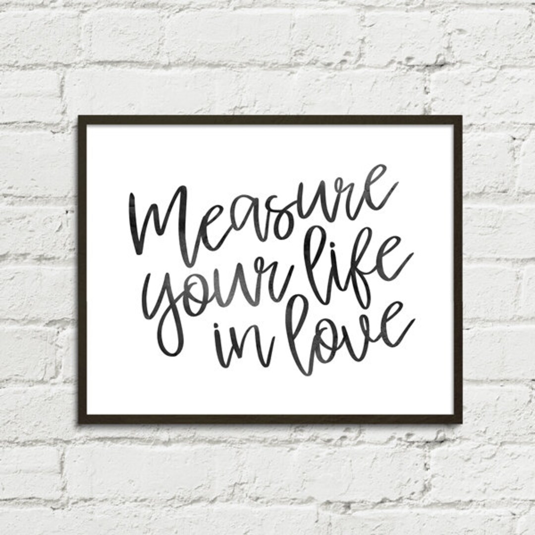 Measure Your Life in Love | Digital Handlettering Style Printable Quote ...