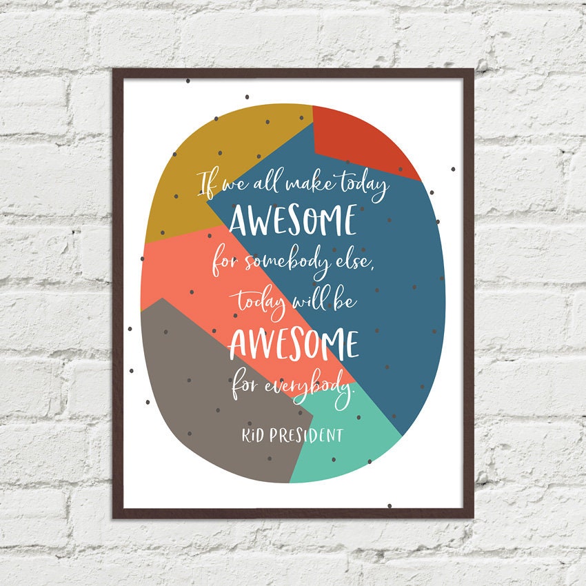 Kid President - Make Today Awesome for Somebody - Digital Art Printable ...