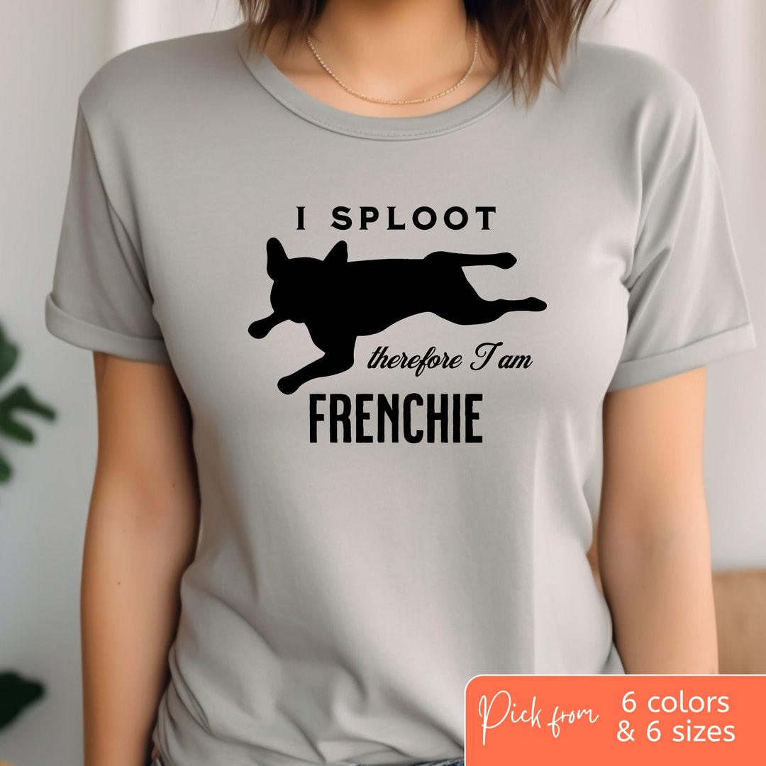 Frenchie Sploot, Dog Mom Tshirt, Frenchie Mom Gift, French Bulldog ...