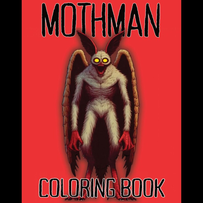 Mothman Cryptid Coloring Book: Unique and Spooky Art Stress Relief and Creativity. 25 Paranormal ...