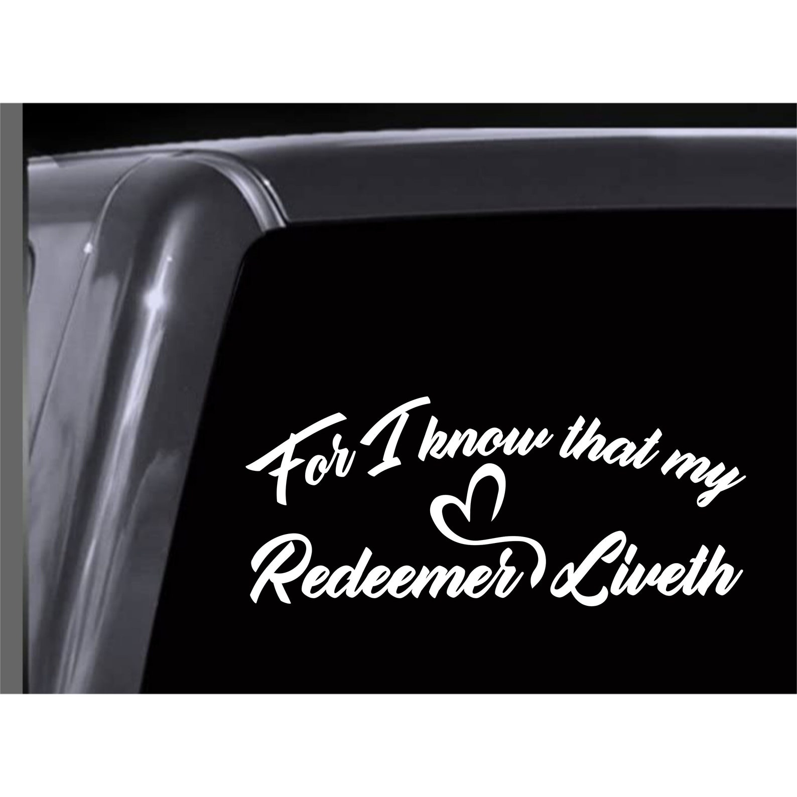 For I Know That My REDEEMER Liveth Vinyl Decal Car, Truck, Window, Wall ...