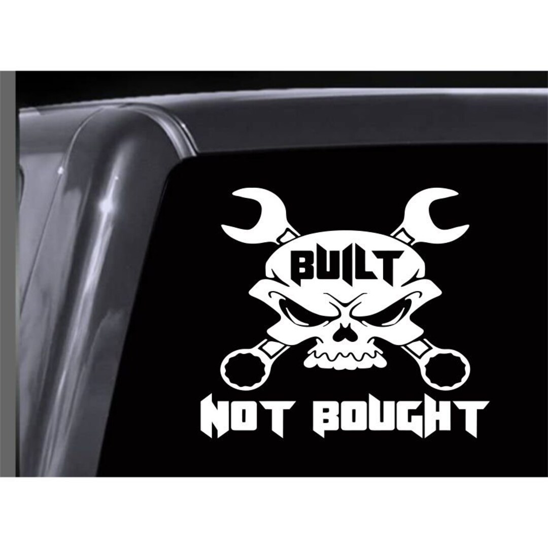 BUILT NOT BOUGHT Vinyl Decal. Car, Truck, Window, Wall, Mirror, Bumper ...