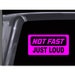 NOT Fast Just LOUD ** Vinyl Decal. Car, Truck, Window, Wall, Mirror ...