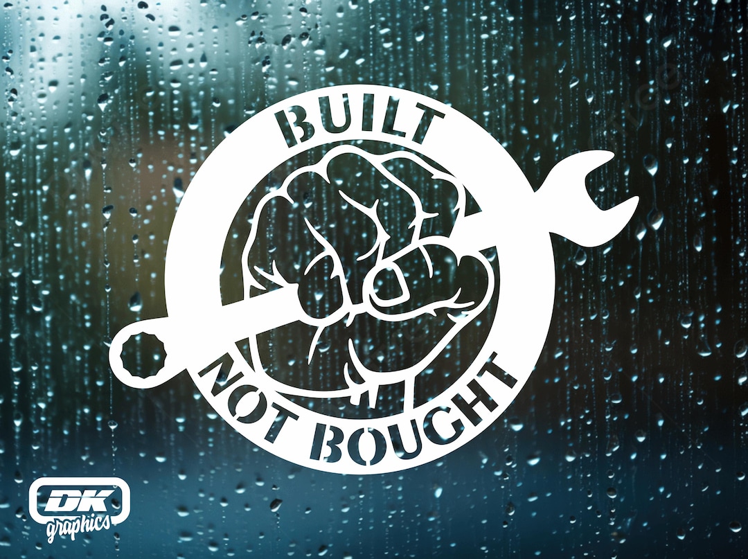 BUILT Not BOUGHT Vinyl Decal. Car Window Sticker. - Etsy