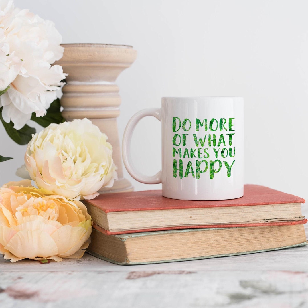 Ceramic Mug 'do More of What Makes You Happy' Motto to Start Your Day ...