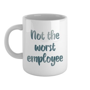 Funny Ceramic Mug not the Worst Employee Gift for Colleague Birthday ...