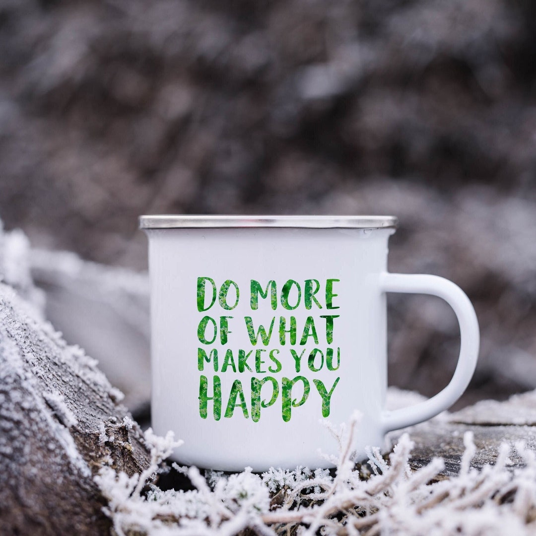 Drink in the Joy of Life With This Inspiring Enamel Mug 'do More of ...