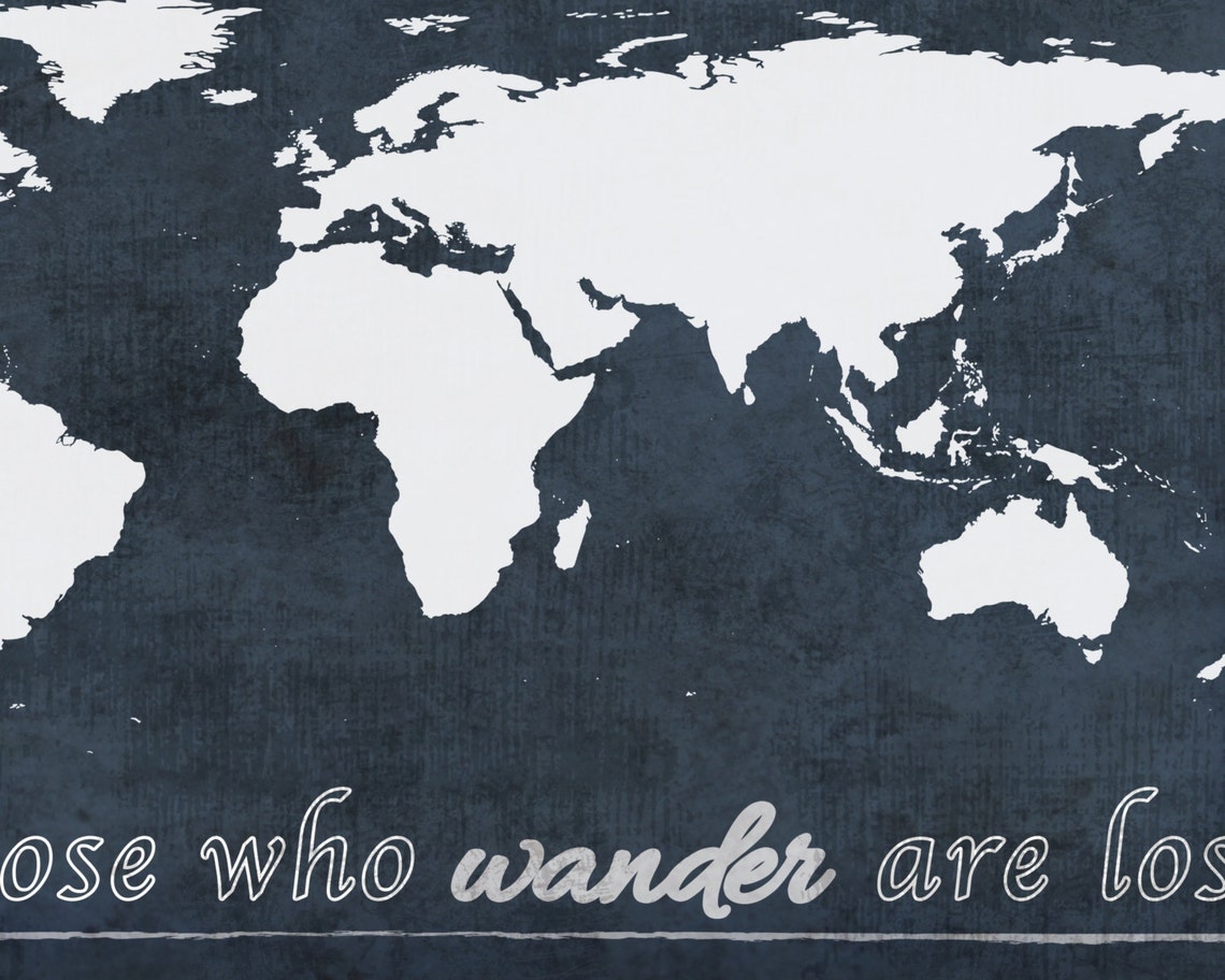 Not All Those Who Wander Are Lost. World Map Print Travel - Etsy