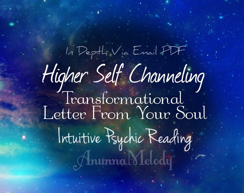 Higher Self Channeling Letter From Your Soul Intuitive Psychic Reading ...