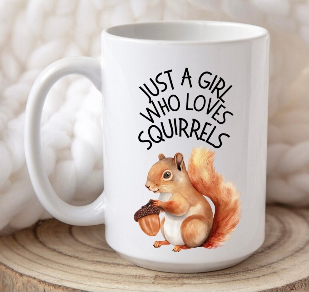 Squirrel Mug, Just A Girl Who Loves Squirrels, Squirrel Gift, Squirrel Gifts, Squirrel Mugs ...