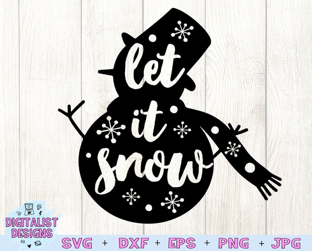 Snowman Svg, Let It Snow Svg, Snowman Clipart, Snowflake Svg, Christmas ...