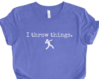 Shot Put Shirt, I Throw Things, Shot Put Thrower Shirt, Thrower Track ...
