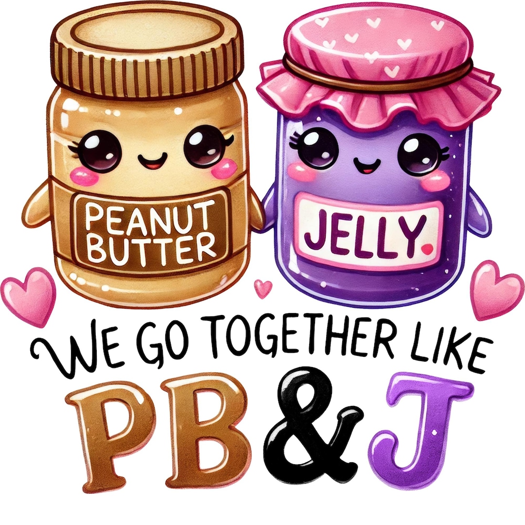 We Go Together Like PB and J, Funny Valentine, Valentine Day, Pngs, Instant Download - Etsy