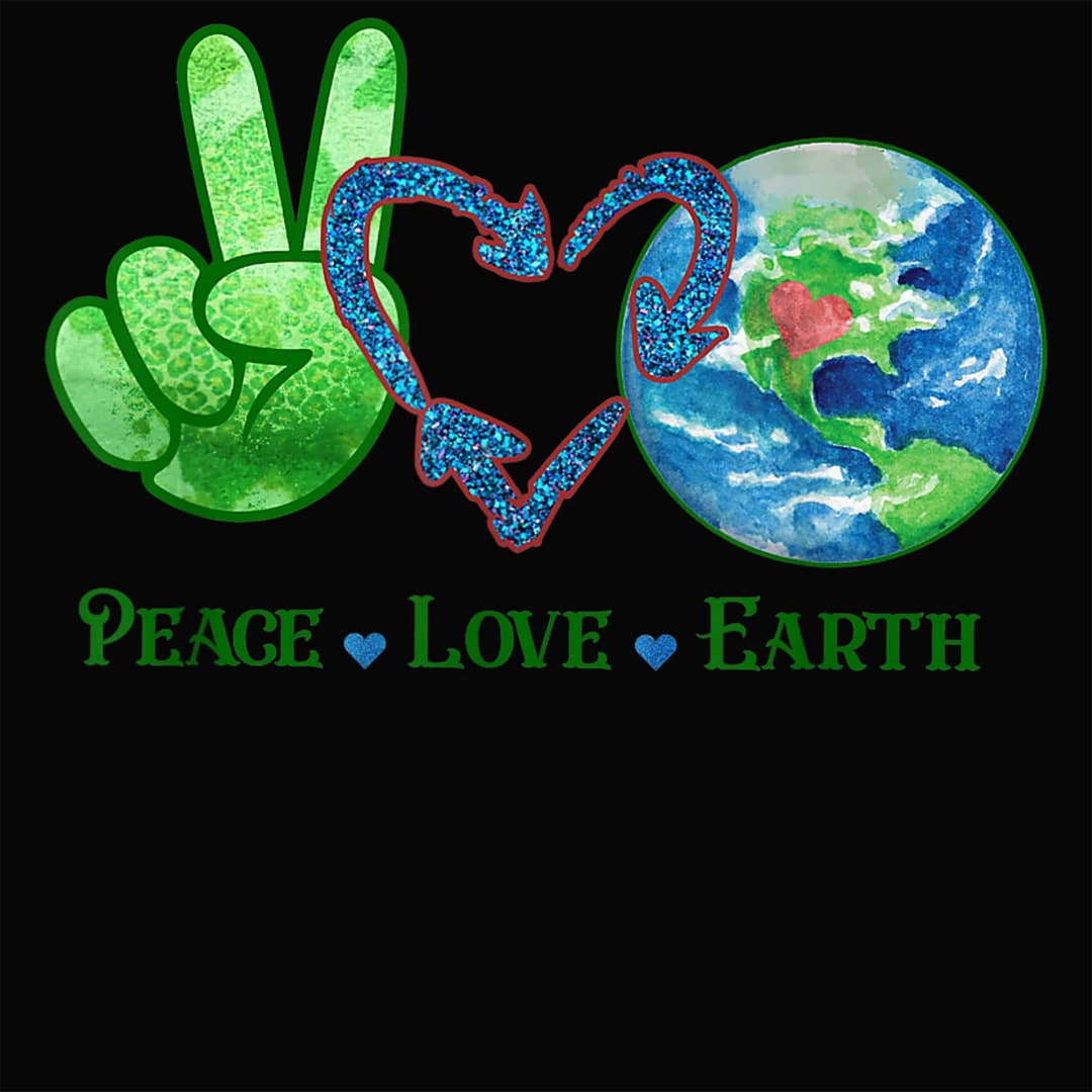 Peace Love Earth Png, Earth Day Pngt, Eco-friendly Fashion, Teacher ...