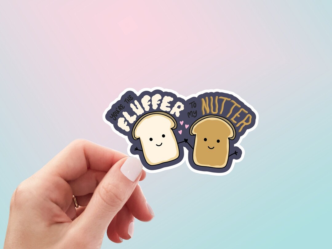 You're the Fluffer to My Nutter Sticker | Cute, Love, Relationship ...