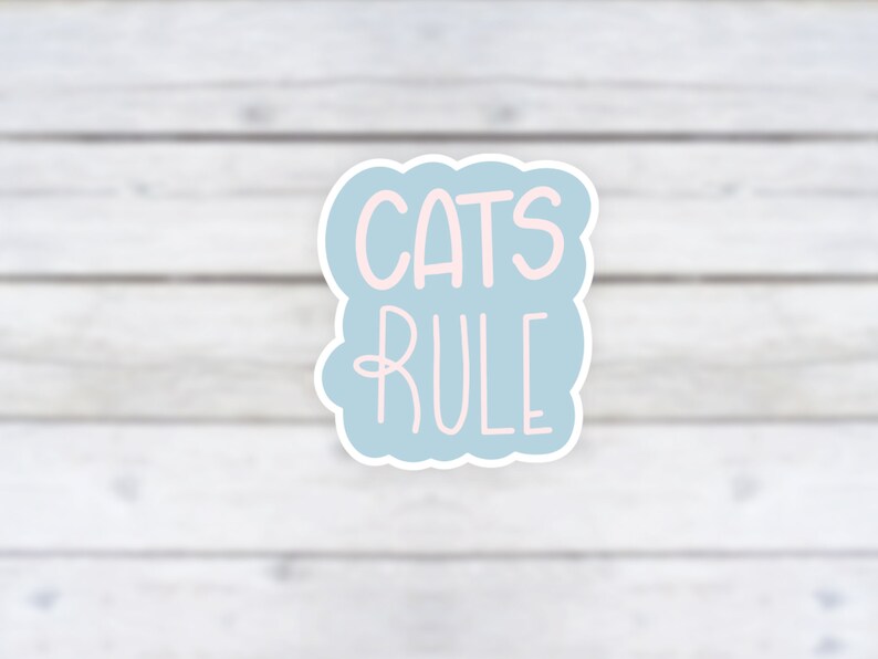 Cats Rule Weatherproof Vinyl Sticker by Hello Happy Designs - Etsy