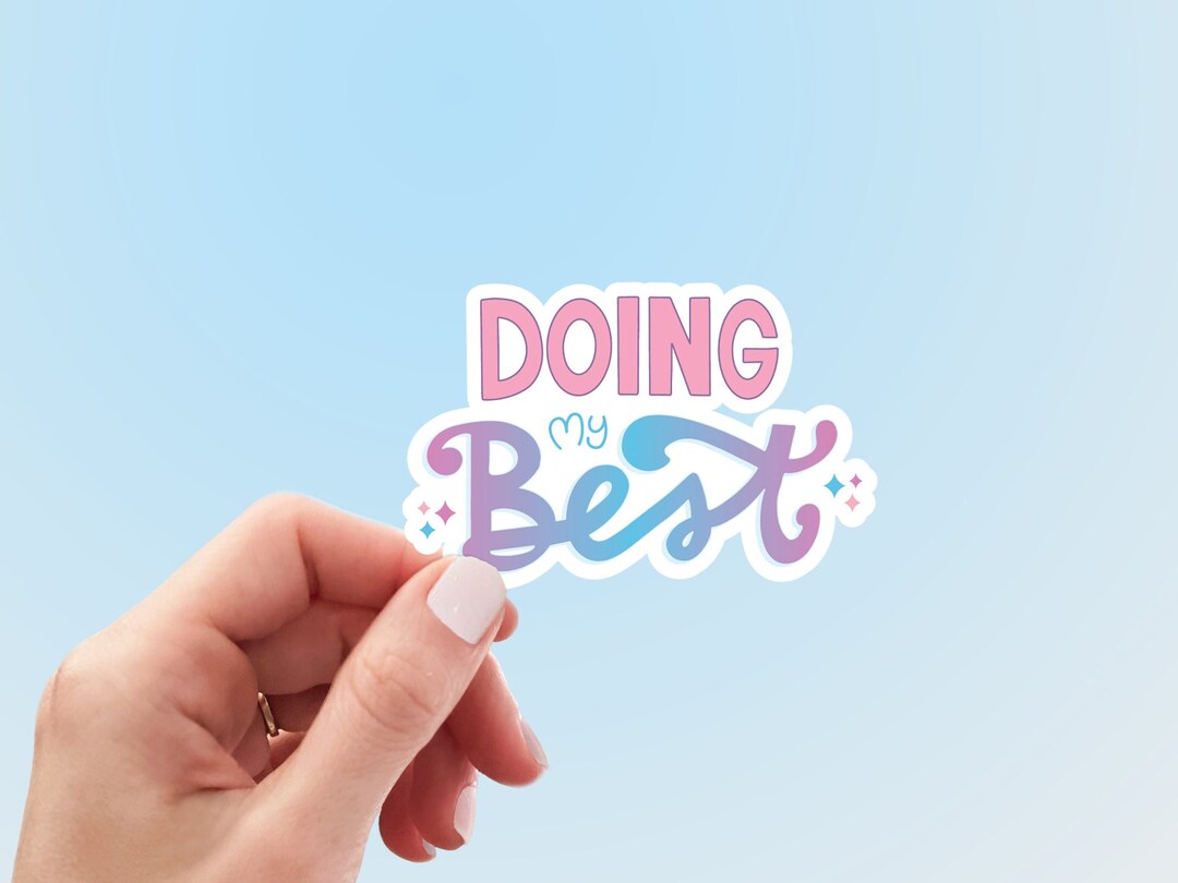 Doing My Best Sticker | Cute Typographic Positivity Weatherproof Vinyl ...