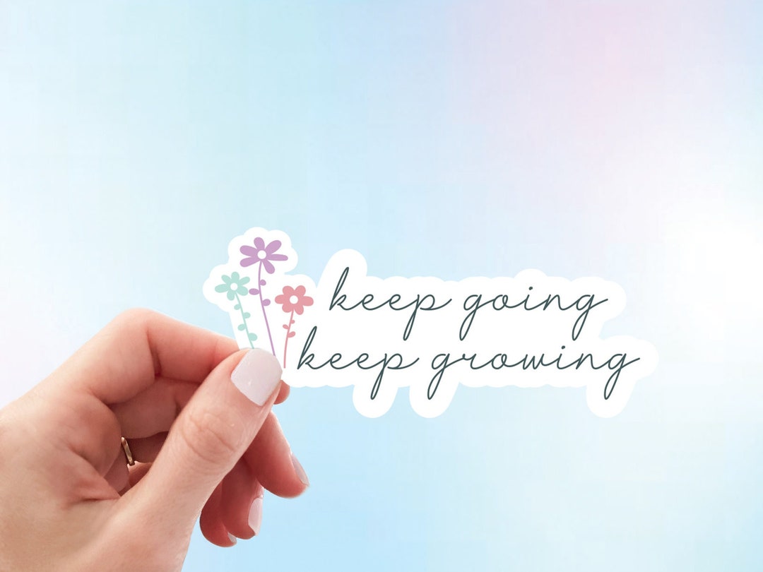 Keep Going, Keep Growing Sticker | Cute, Positive, Wildflowers ...