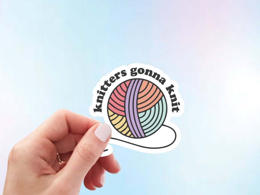 Knitters Gonna Knit Sticker | Knitting, Yarn, & Needles Sticker | Cute ...