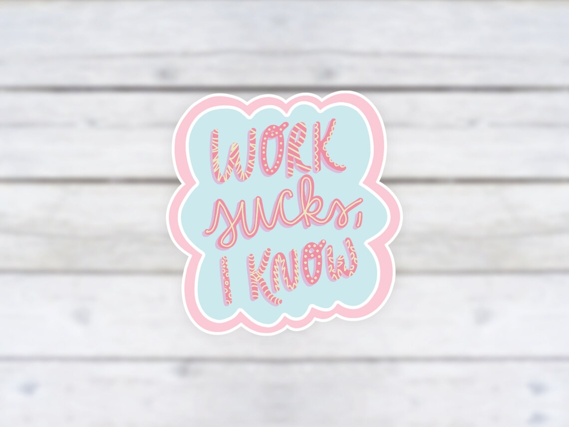 Work Sucks I Know Sticker Emo 90s Millennial Weatherproof - Etsy