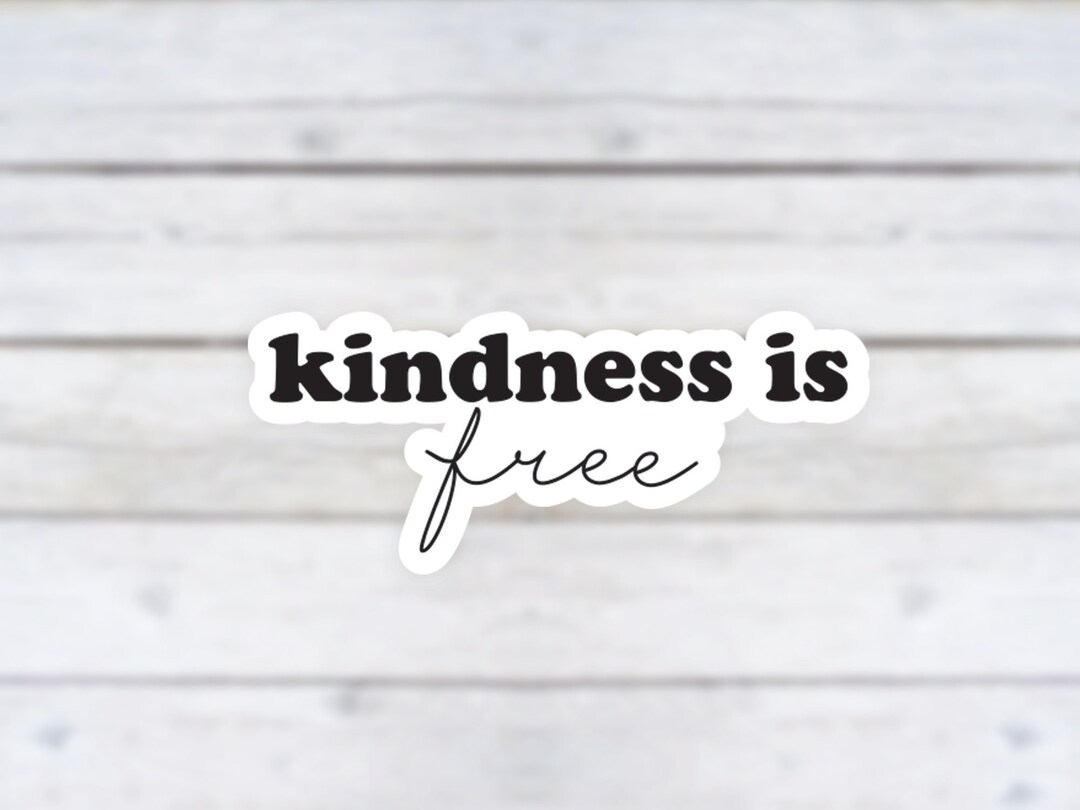 Kindness is Free Sticker | Cute Positivity Laptop Water Bottle Sticker ...