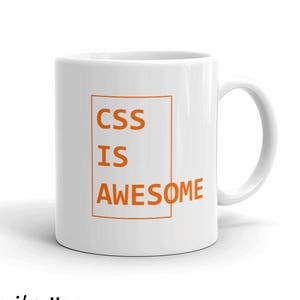 CSS is Awesome Mug for Geeks, Web Design Coffee Mug, Tea Mug,computers ...