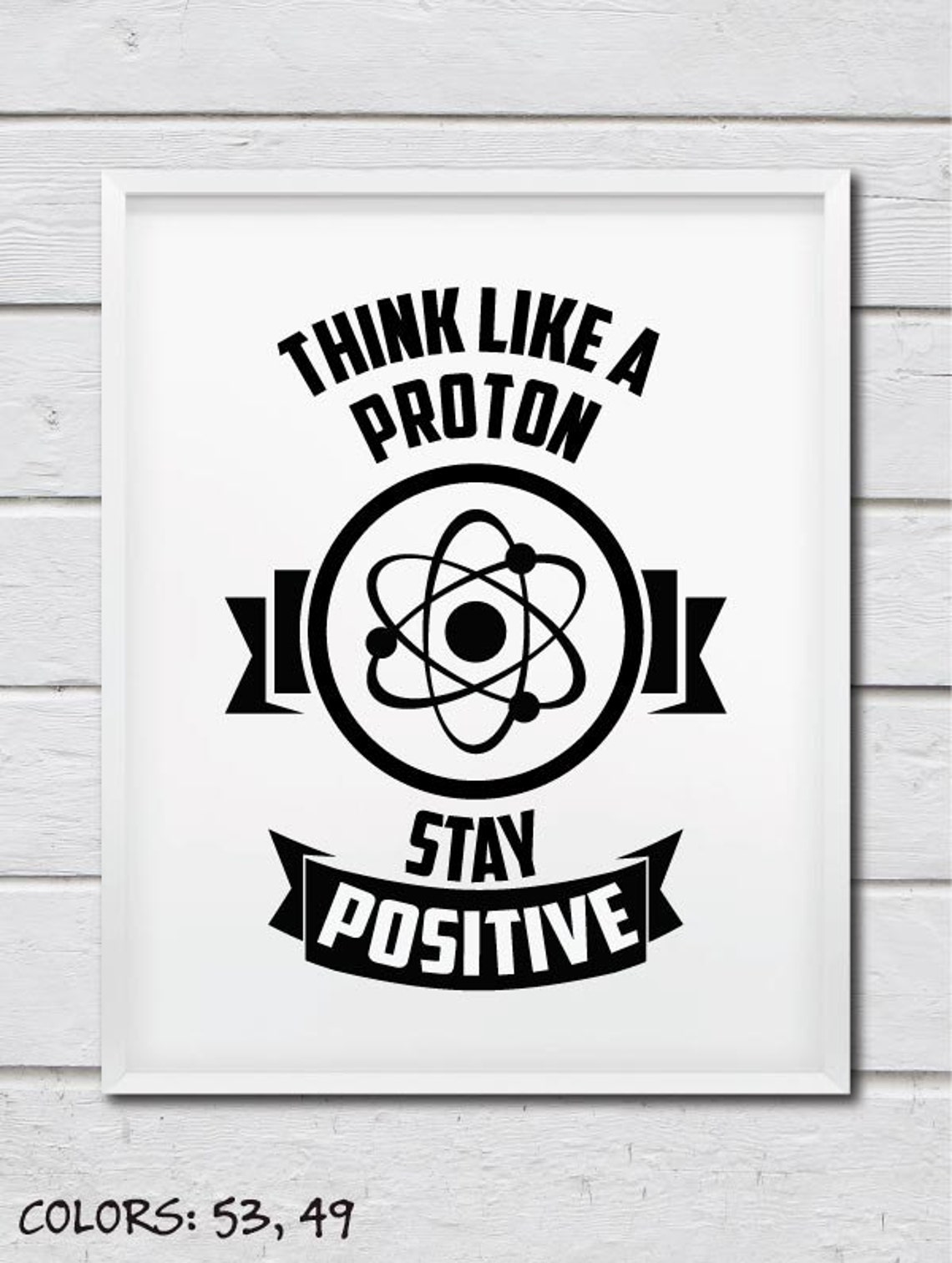 Printable Think Like A Proton Stay Positive Art for Geeks, Digital ...
