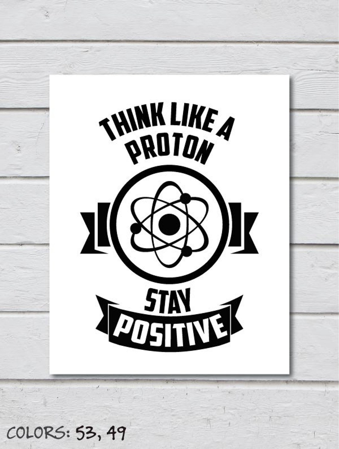 Printable Think Like A Proton Stay Positive Art for Geeks, Digital ...