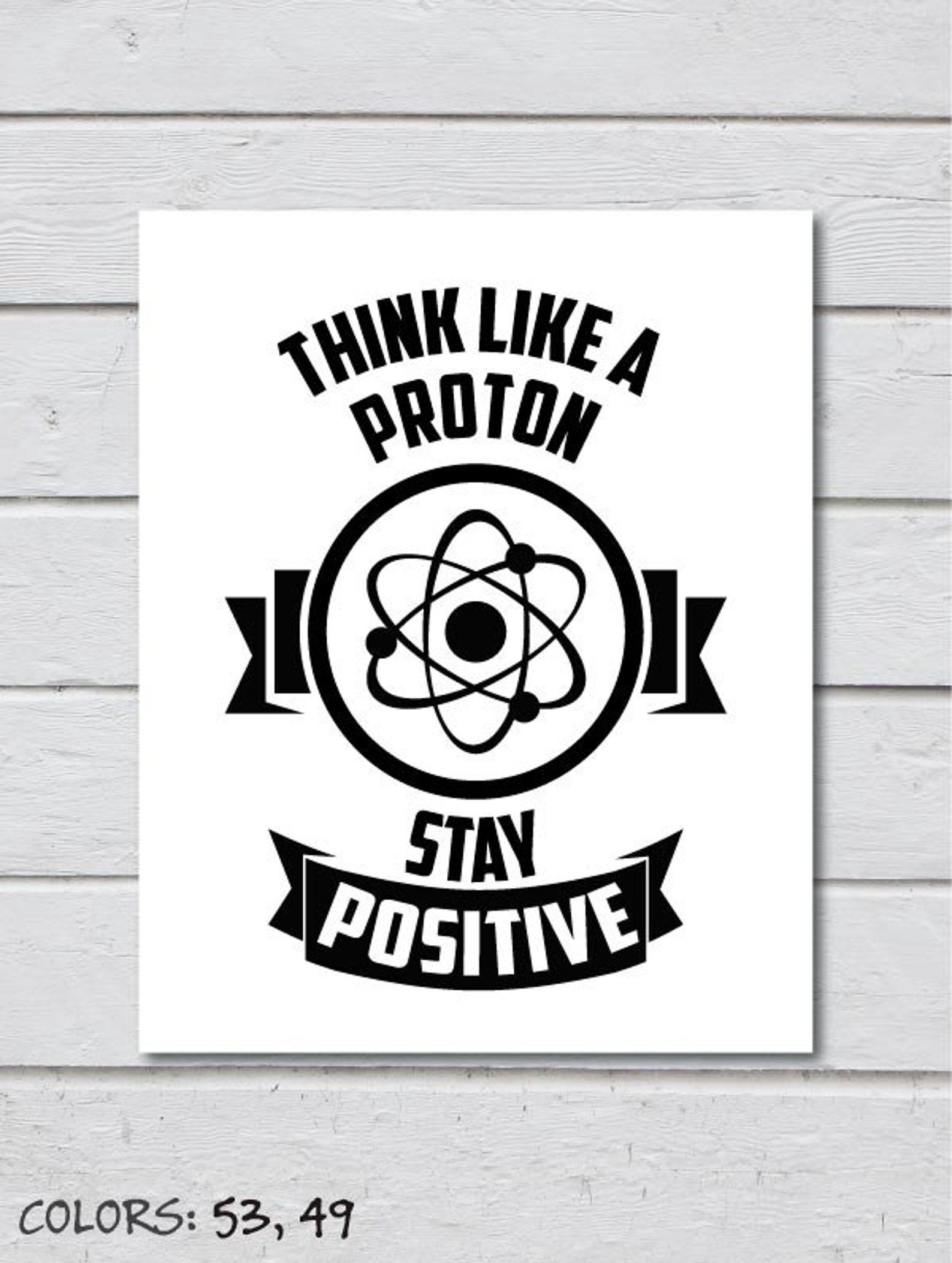 Printable Think Like A Proton Stay Positive Art for Geeks, Digital ...