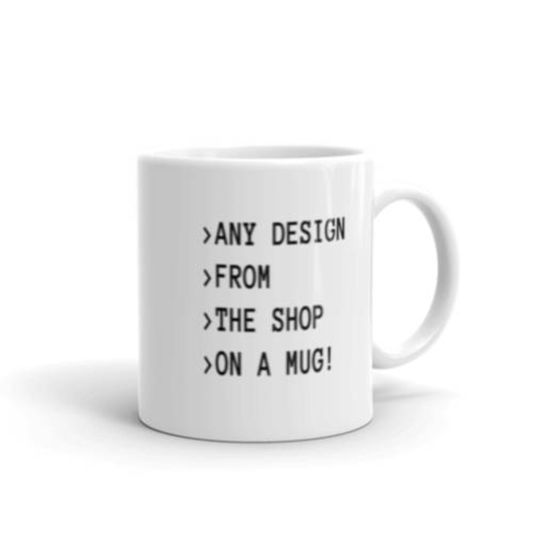Any Design From the Shop on A Mug for Geeks, Science Tea Mug, Funny Mug ...