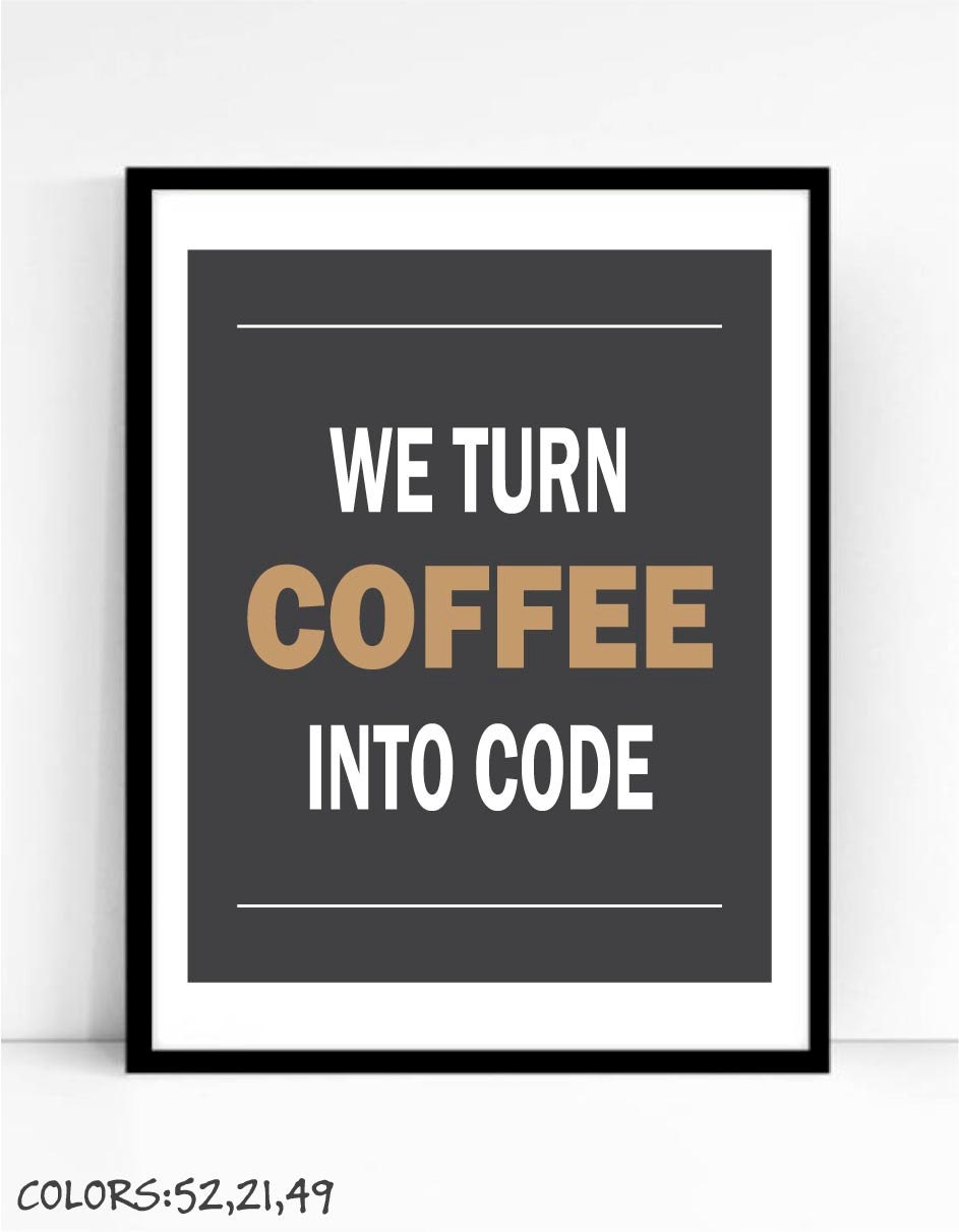 Printable We Turn Coffee Into Code Art for Geeks, Wall Art Decor,digital Download,office Quote ...